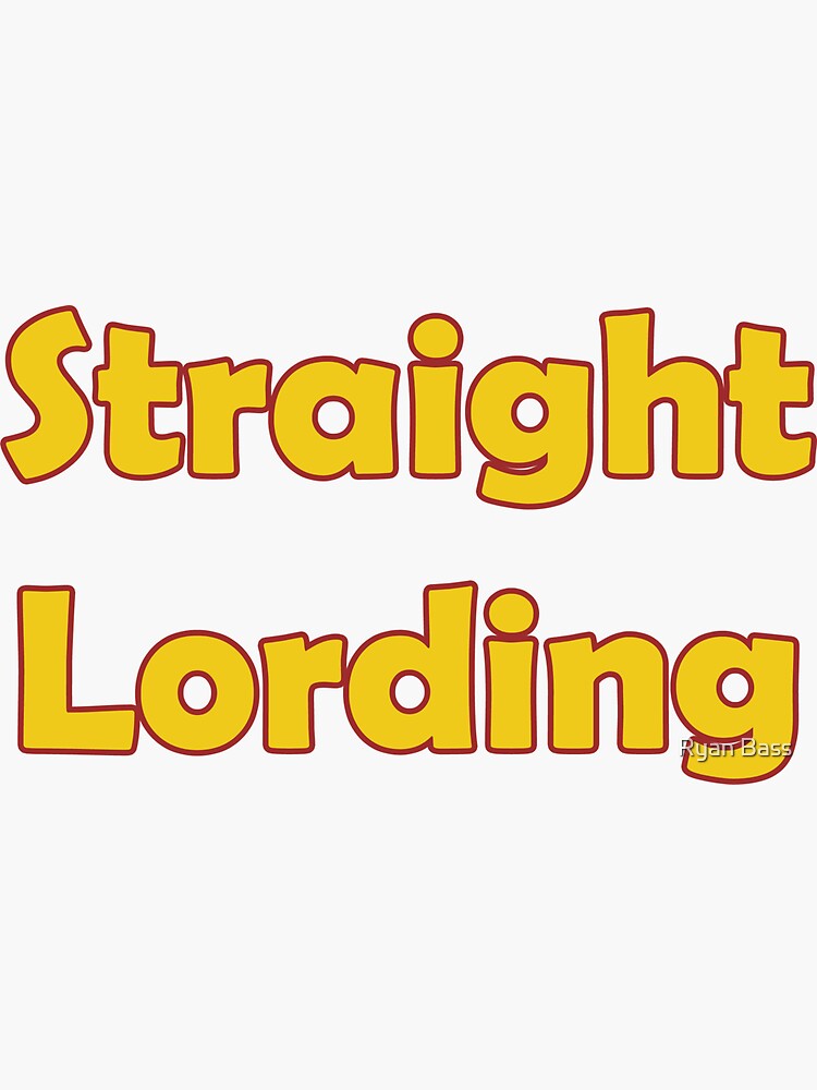 "Workaholics- Straight Lording" Sticker for Sale by bassdmk | Redbubble