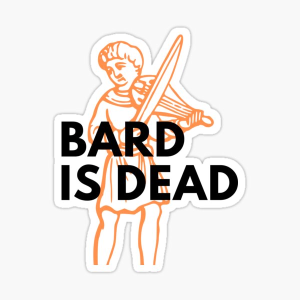 "Bard is dead" Sticker by DatDragonShop | Redbubble