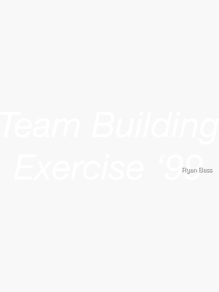 "Team Building Exercise 99" Sticker for Sale by bassdmk | Redbubble