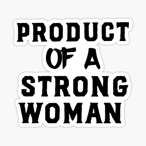 "Product of a strong woman" Sticker for Sale by berenger04 | Redbubble