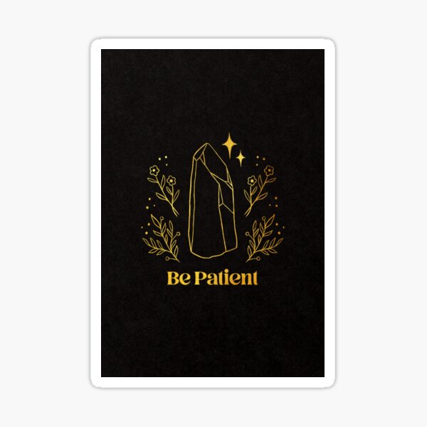 "Crystal be patient" Sticker for Sale by KaRuZo-Designs | Redbubble