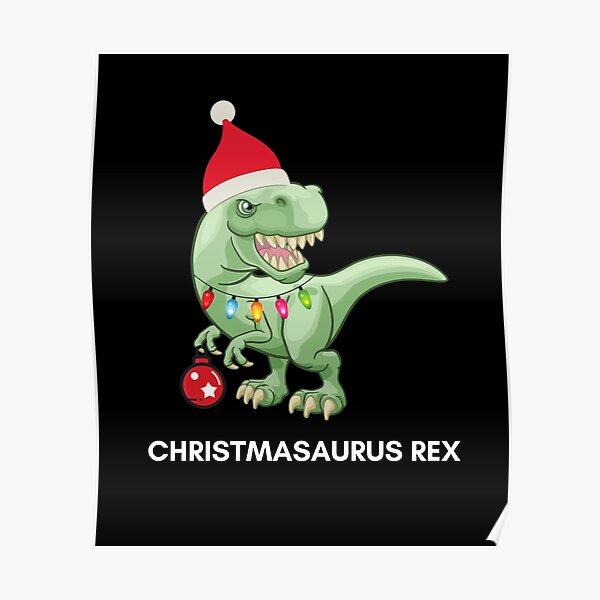"Christmasaurus Rex" Poster by walnutlane | Redbubble
