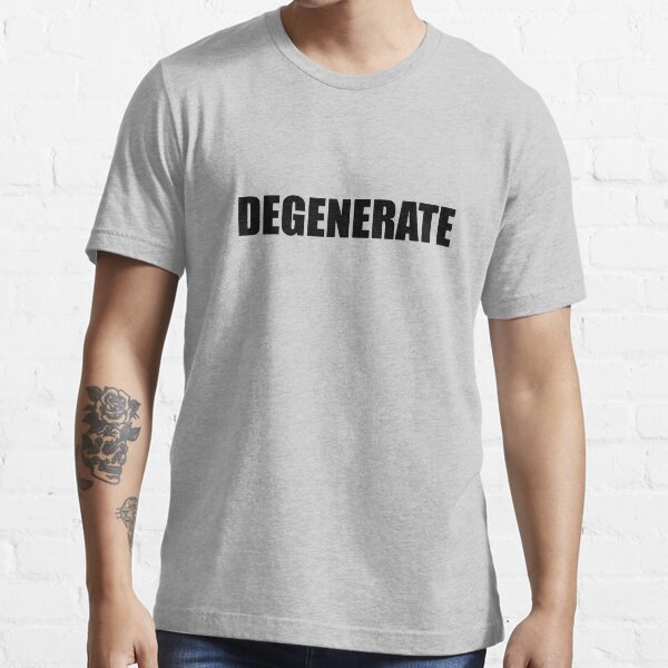 Degenerate T-Shirts | Redbubble