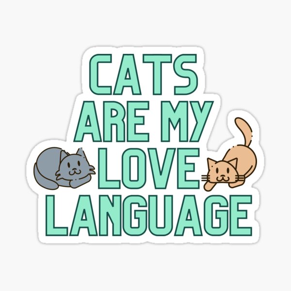 "Cats Are My Love Language" Sticker for Sale by jancini | Redbubble