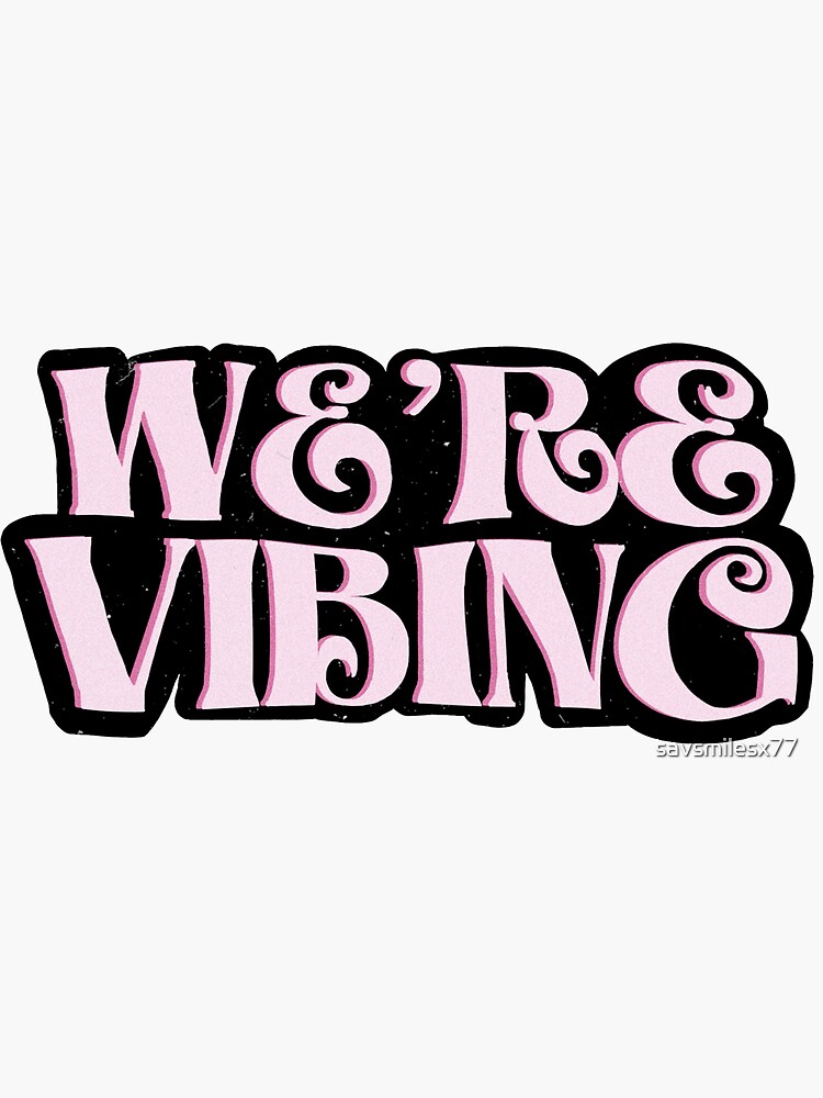 "Retro “We’re Vibing”" Sticker for Sale by savsmilesx77 | Redbubble
