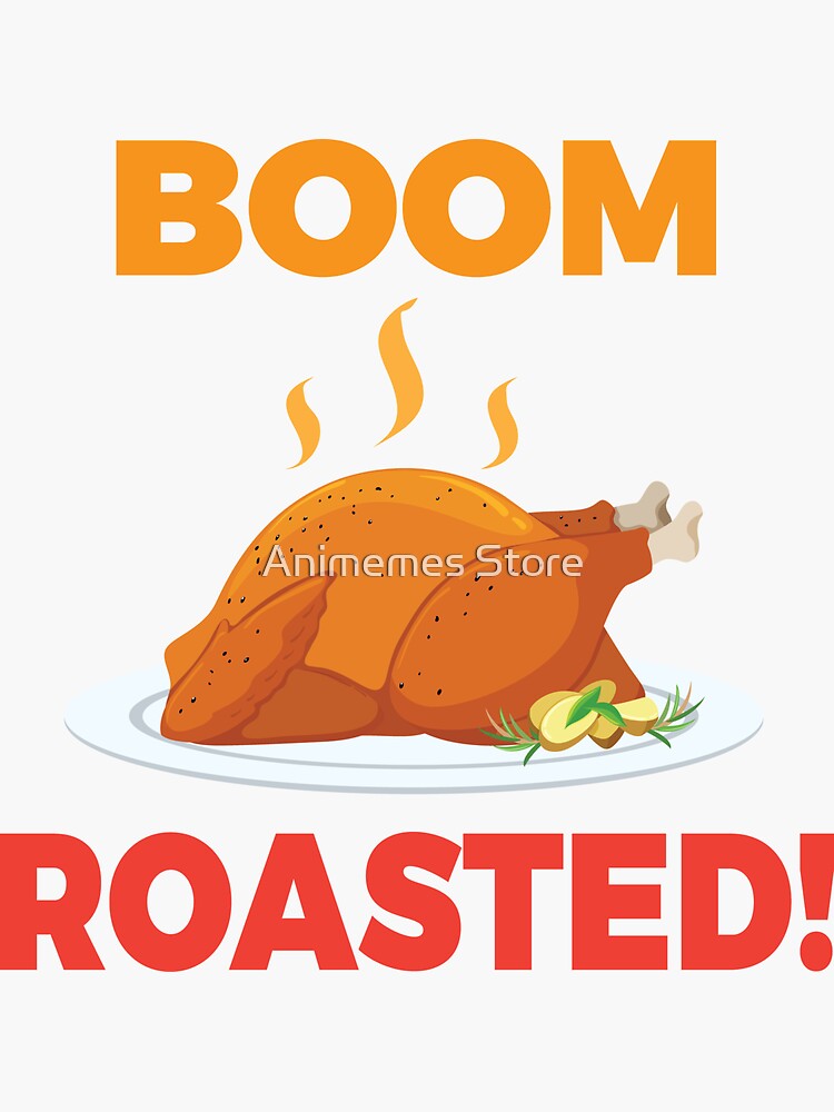 "Boom Roasted - White" Sticker by animemes69 | Redbubble