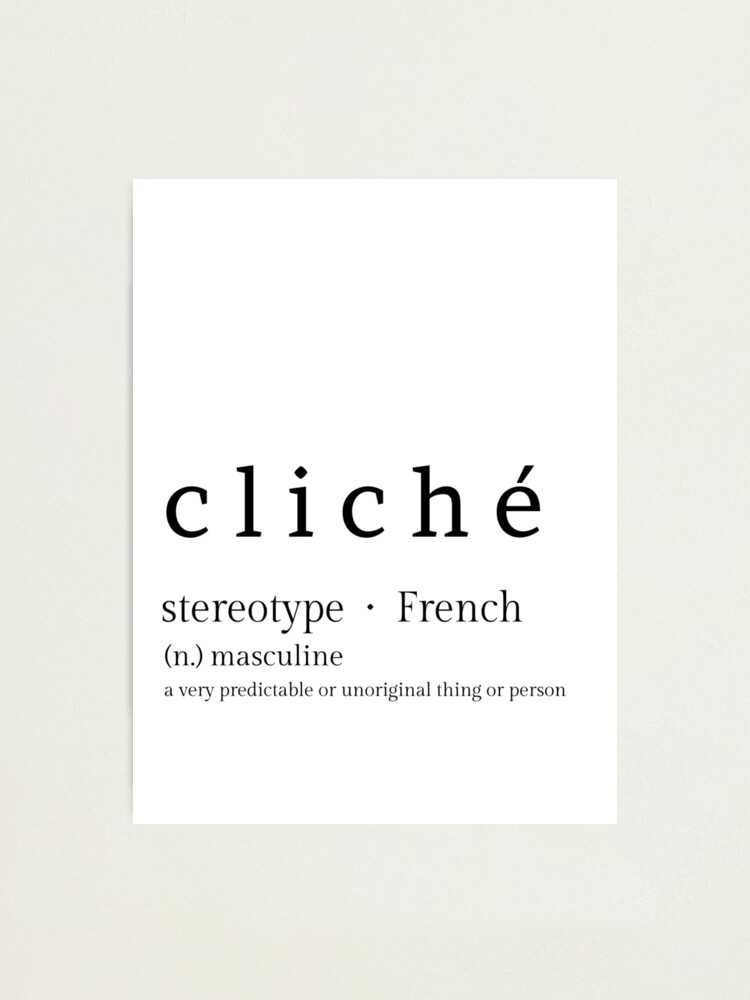 "cliché - stereotype - french word aesthetic " Photographic Print for ...