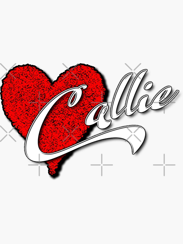 "Callie - Name Heart Series" Sticker by GTL-Enterprises | Redbubble