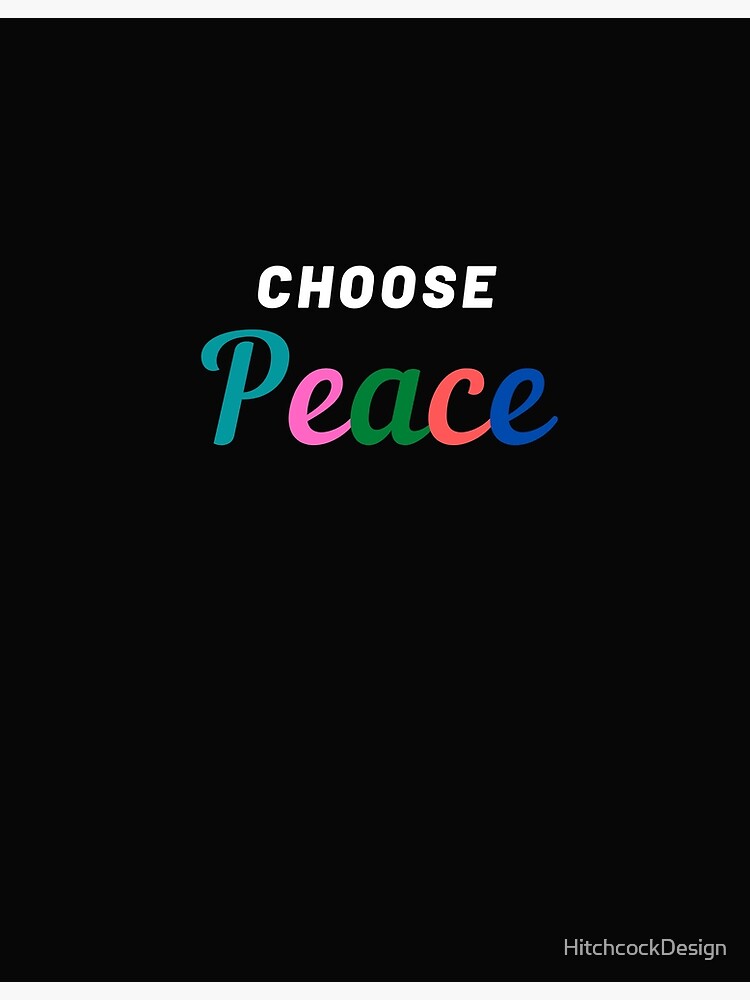 " Choose Peace" Poster for Sale by HitchcockDesign | Redbubble