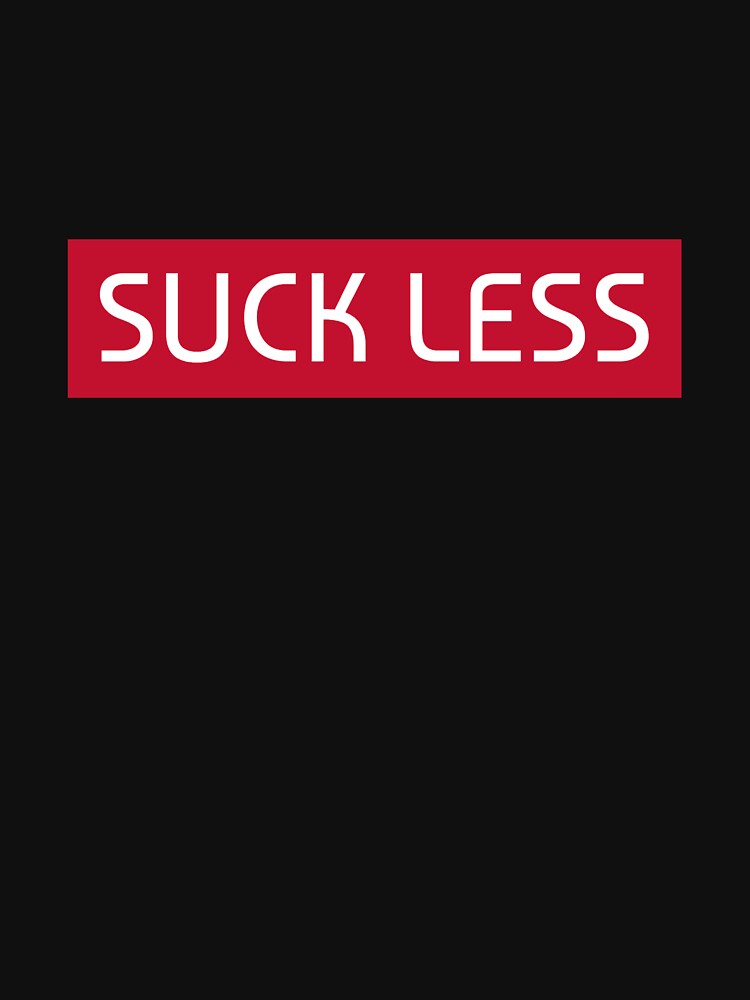 Suck Less 2 | Active T-Shirt sold by Bruna Garcia | SKU 42514619 | 25% OFF Printerval