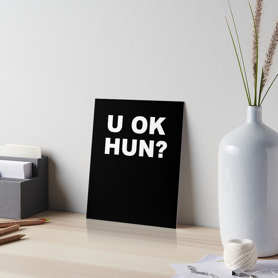"U OK HUN? You Okay Hun Funny Meme Saying Joke" Art Board Print for ...