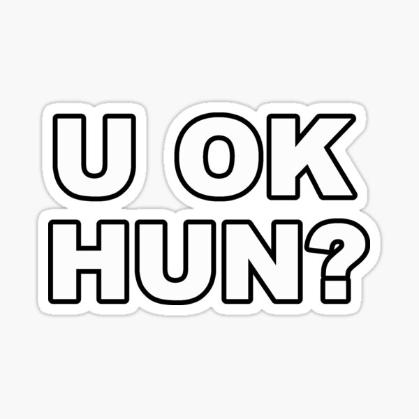 "U OK HUN? You Okay Hun Funny Meme Saying Joke" Sticker for Sale by ...