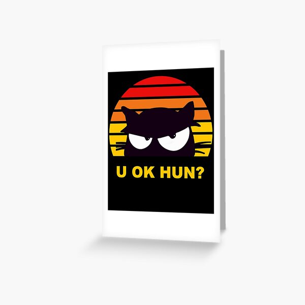 "U OK HUN? You Okay Hun Funny Meme Saying Joke" Greeting Card for Sale ...