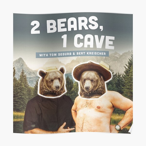"2 BEARS, 1 CAVE PODCAST " Poster by RB-Store | Redbubble