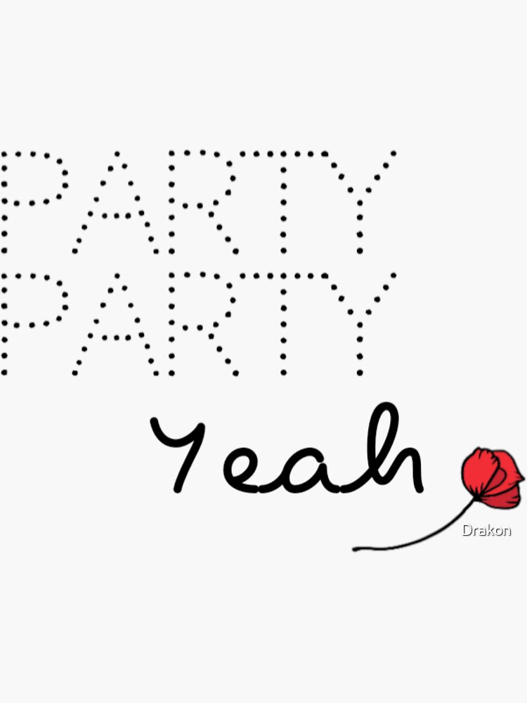 "JK- Party Party Yeah! Quote 2020" Sticker by Drakon | Redbubble