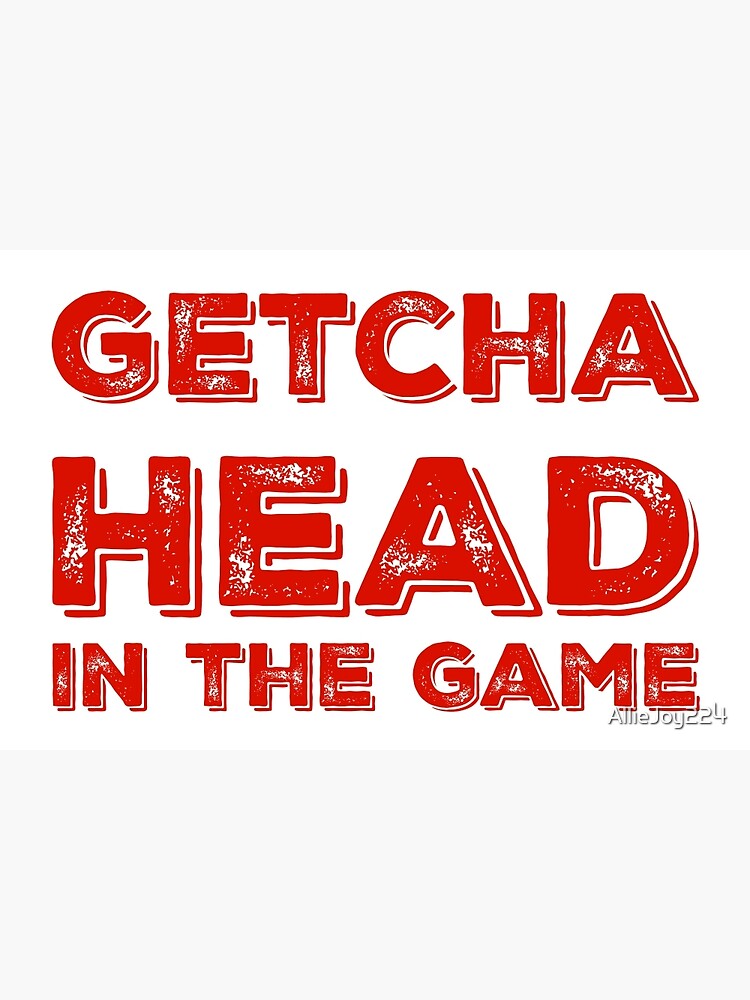 "Getcha Head In The Game in red" Poster for Sale by AllieJoy224 | Redbubble
