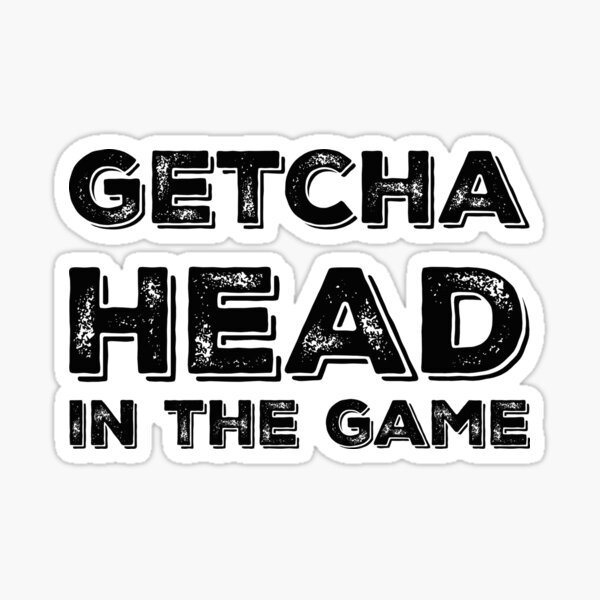 "Getcha Head In The Game" Sticker by AllieJoy224 | Redbubble