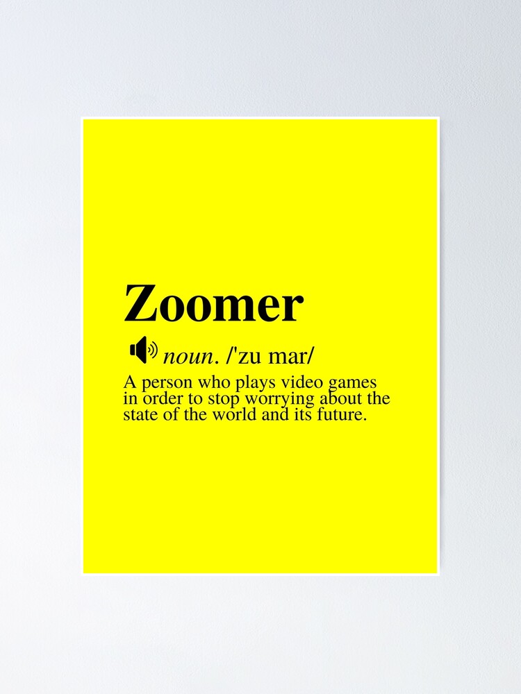 "Zoomer Definition #3 - A Gaming Distraction (White Background)" Poster ...
