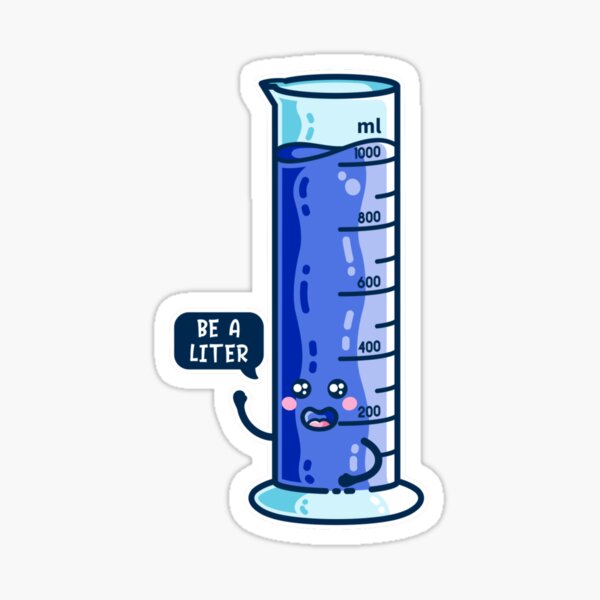 "Be A Liter Graduated Cylinder" Sticker for Sale by Keyanbotsford ...