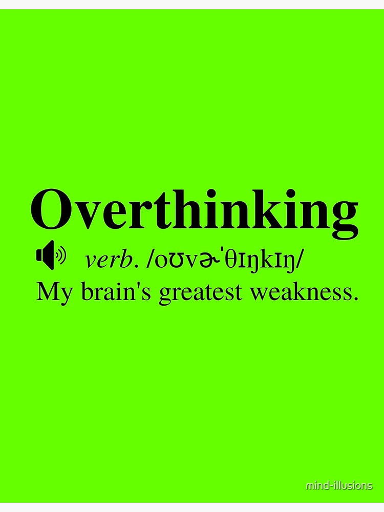 "Overthinking Definition: My Brain's Greatest Weakness" Poster by mind ...