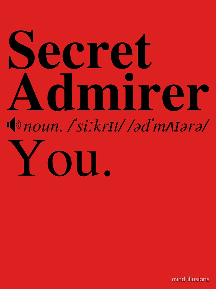 "You're My Secret Admirer (Definition)" T-shirt for Sale by mind ...