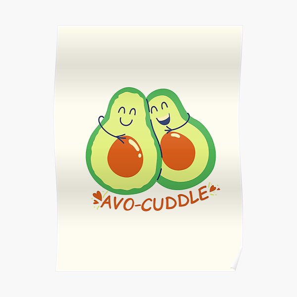 "Cute Avocados Hugging - Funny (Ivory)" Poster by iamwowie | Redbubble