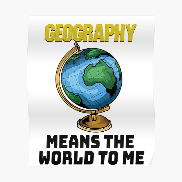 Geography Saying Posters | Redbubble