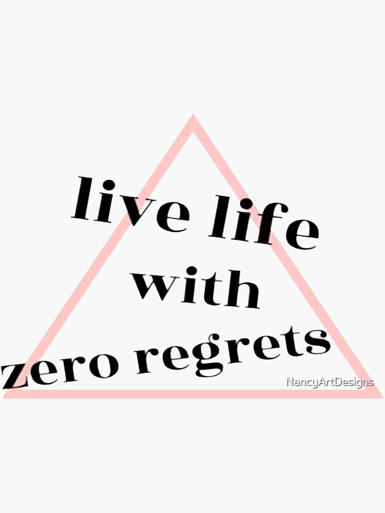"Zero Regrets" Sticker by NancyArtDesigns | Redbubble