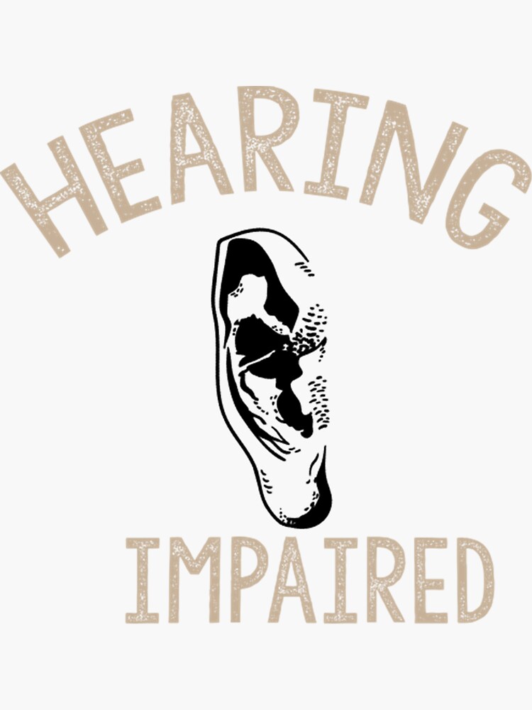 "Hearing impaired" Sticker for Sale by Chelseapelleria | Redbubble