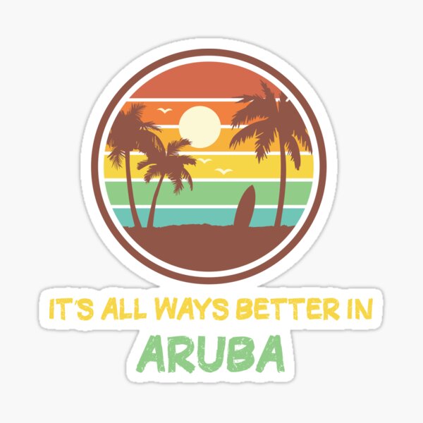 "Aruba One Happy Island It's All Ways Better In Aruba " Sticker for ...