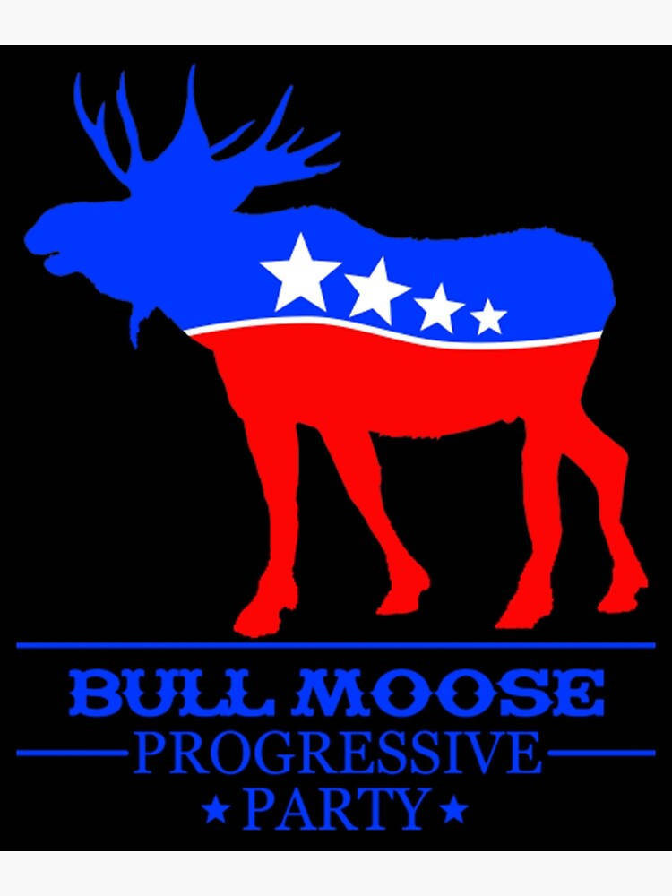 "Teddy Roosevelt Bull Moose Progressive Party" Poster by Hleyyuastor ...