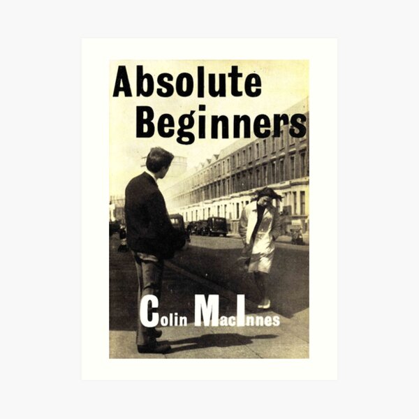 "Absolute Beginners - Colin MacInnes" Art Print by ClockworkElf | Redbubble