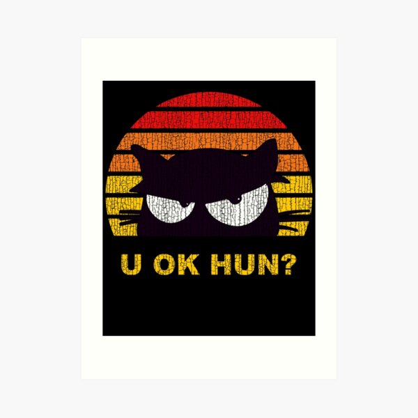 "U OK HUN? distressed You Okay Hun Funny Meme Saying Joke" Art Print ...