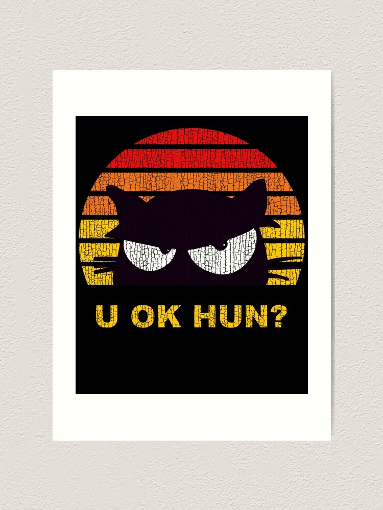 "U OK HUN? distressed You Okay Hun Funny Meme Saying Joke" Art Print ...