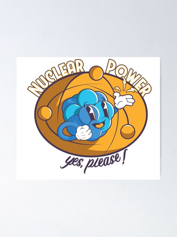 "Nuclear Power yes, please!" Poster by illustratos | Redbubble