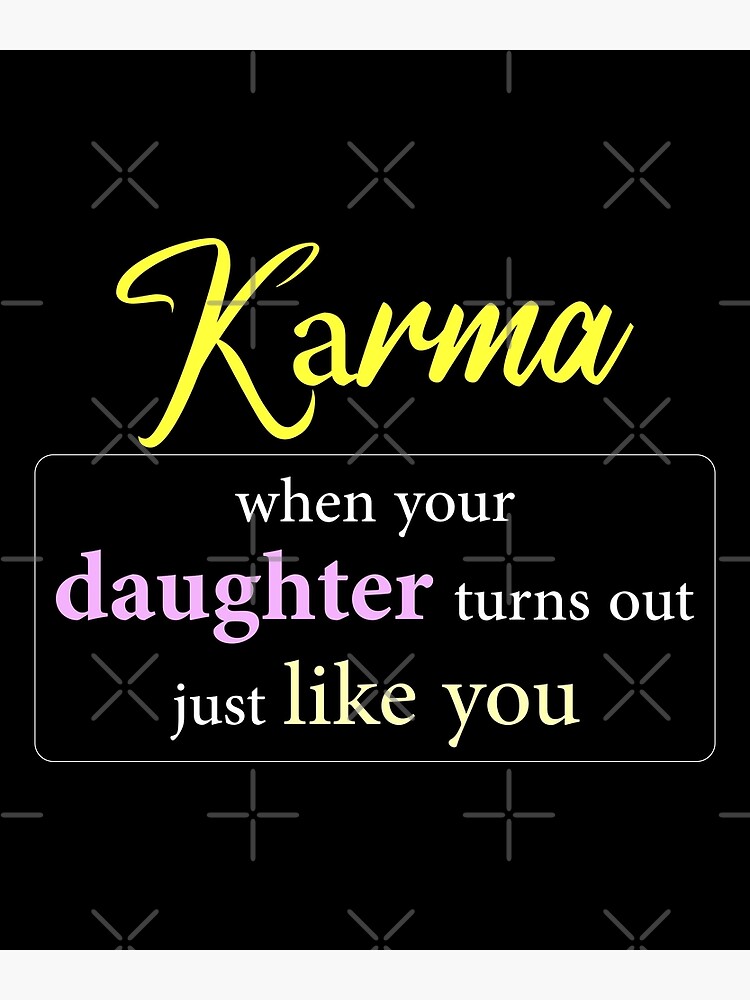 Lámina fotográfica «karma cuando su hija resulte como usted, preséntelo ...