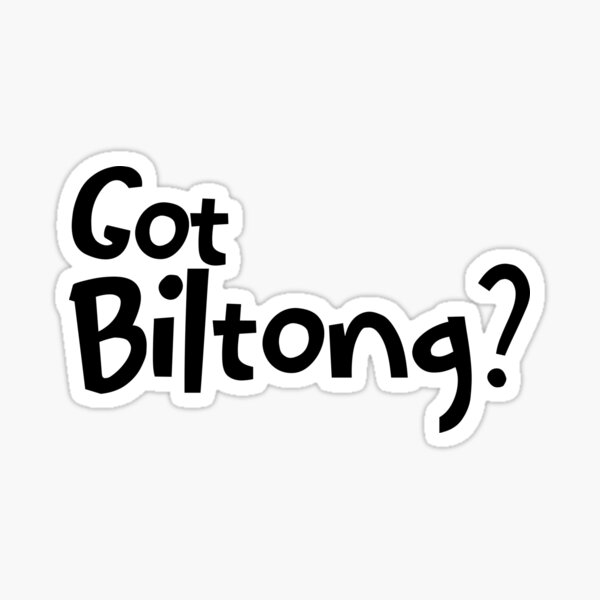 "Got Biltong?" Sticker for Sale by Izzit | Redbubble
