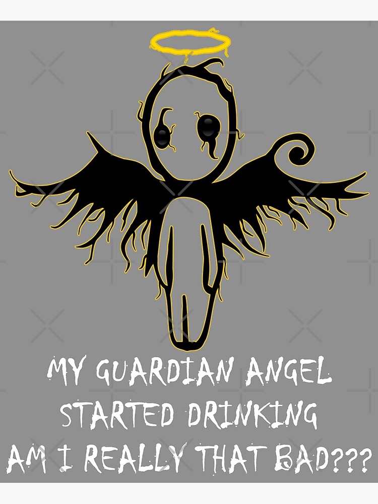 "My Guardian Angel Started Drinking. Am I really That Bad - A Beat Up ...