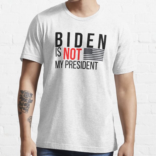 "Joe Biden Is Not My President Tee Not My President" T-shirt for Sale ...