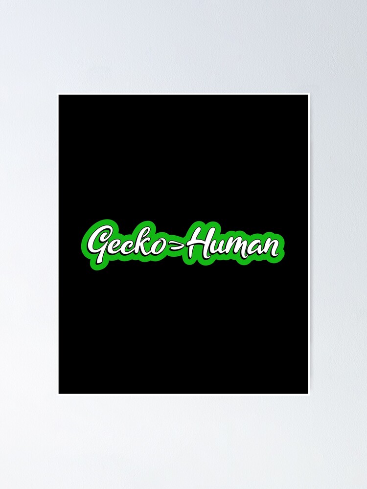 "Gecko > Human - Funny Geckos Are Better Than Humans" Poster by juvajay ...