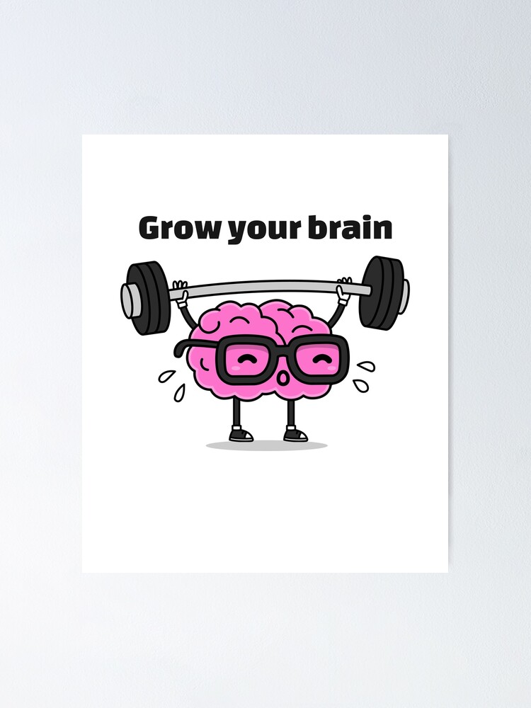 "Grow Your Brain" Poster for Sale by liftdesign | Redbubble