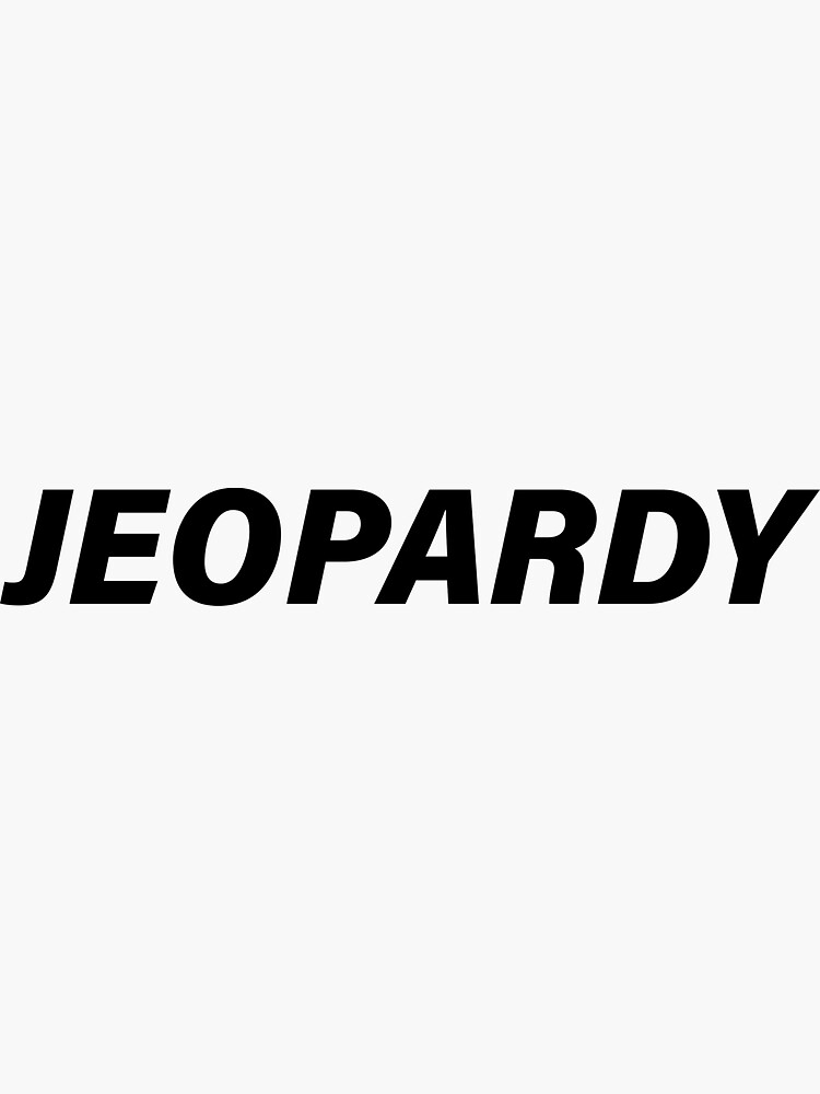 "JEOPARDY" Sticker for Sale by Illusionmirror | Redbubble