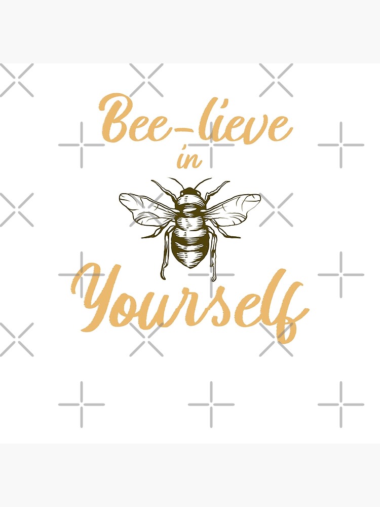 "Bee-lieve in yourself " Poster for Sale by Technobesity | Redbubble