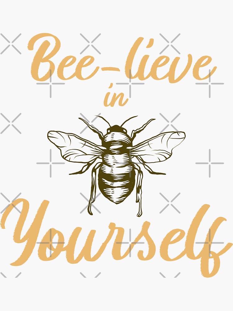 "Bee-lieve in yourself " Sticker by Technobesity | Redbubble