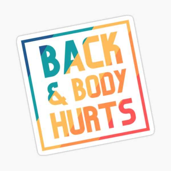 "Back And Body Hurts" Sticker by SpearsTyrell | Redbubble