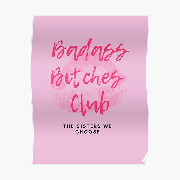 Badass Bitches Club Poster For Sale By Ianmoor Redbubble