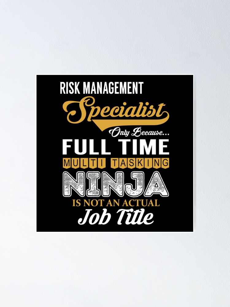 "Risk Management Specialist Multi Tasking NINJA" Poster for Sale by ...