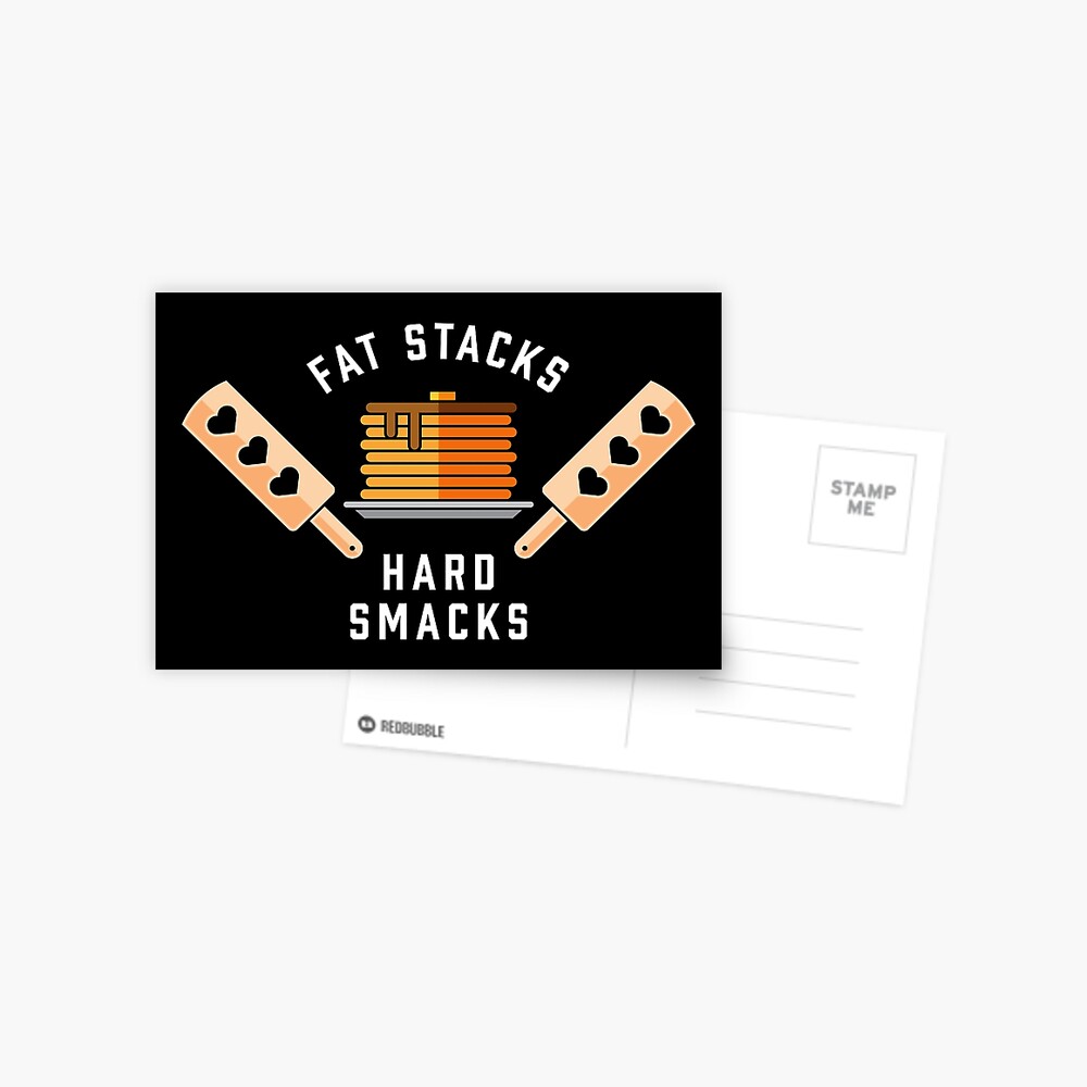 "Fat stacks, hard smacks" Postcard for Sale by penandkink | Redbubble