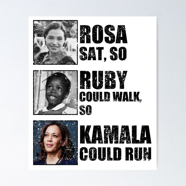 "Rosa sat so Ruby could walk so Kamala could run " Poster for Sale by ...