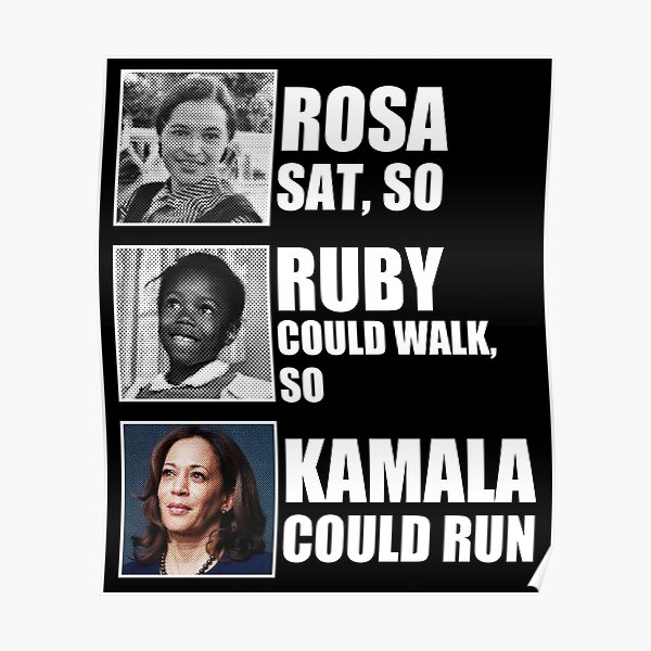 "Rosa sat so Ruby could walk so Kamala could run " Poster for Sale by ...